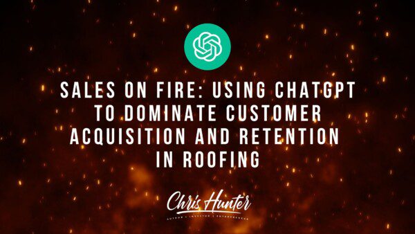 Sales on Fire: Using ChatGPT to Dominate Customer Acquisition and ...